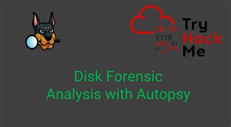 Hard Disk Image Forensics And Analysis With Autopsy Tryhackme