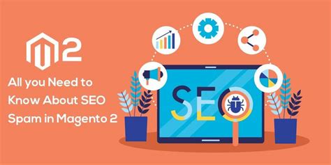 all you need to know about seo spam in magento 2 magecomp