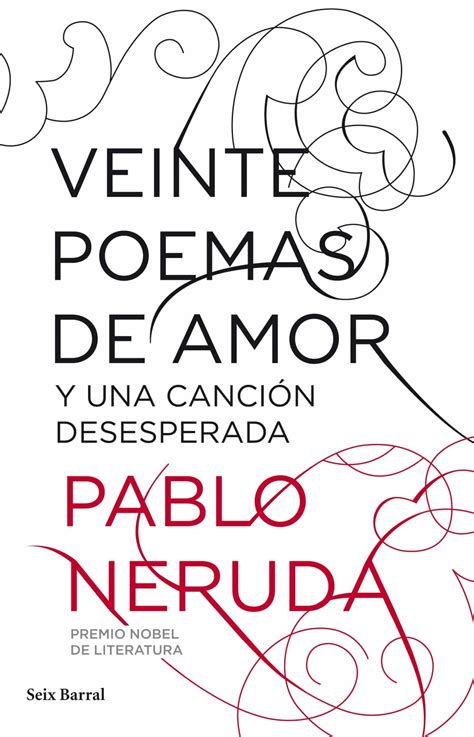Veinte Poemas De Amor Y Una Cancion Desesperada Pablo Neruda