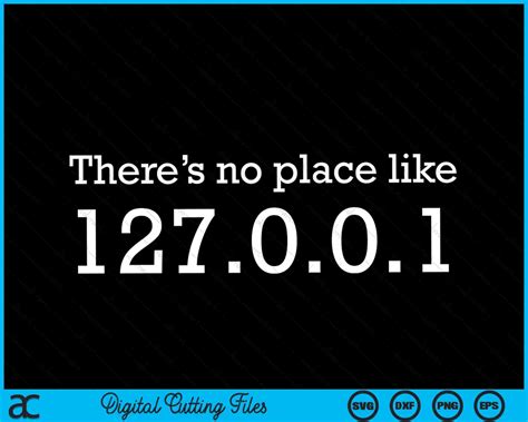There Is No Place Like 127 0 0 1 Localhost Svg Png Digital Files
