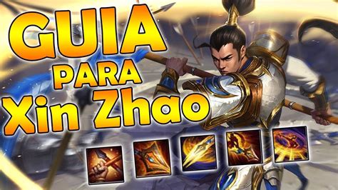 Guia De Xin Zhao S9 Como Jugar Con Xin Xhao Combos Runas
