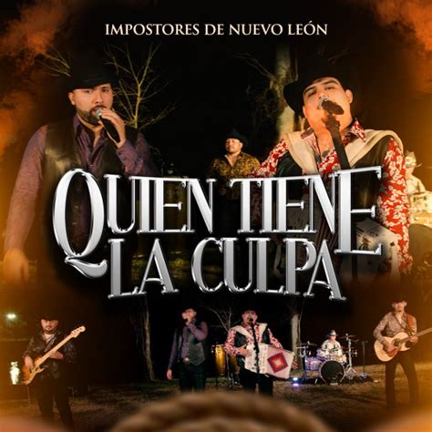 Stream Quién Tiene La Culpa By Impostores De Nuevo Leon Listen Online