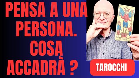 PENSA A UNA PERSONA COSA ACCADRÀ TAROCCHI INTERATTIVI YouTube