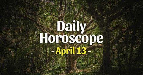 Daily Horoscope Wednesday 13 April 2022 Horoscopeoftoday