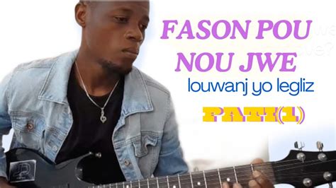 Fason Pou N Jwe Chan Louwanj Yo Legliz 1 YouTube