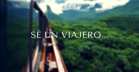 25 Inspiradoras Frases De Viaje Para Conocer México Ahora Mismo