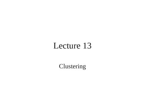 Ppt Lecture 13 Clustering What Is Clustering Clustering Is An