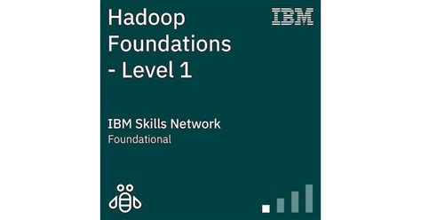 Hadoop Foundations Level 1 Was Issued By Ibm To Learner Arthur