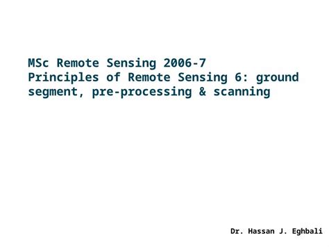 Ppt Msc Remote Sensing 2006 7 Principles Of Remote Sensing 6 Ground Segment Pre Processing