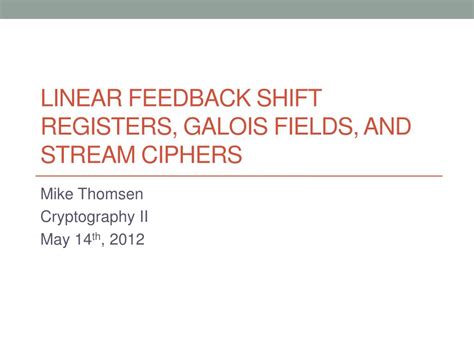 Ppt Linear Feedback Shift Registers Galois Fields And Stream Ciphers Powerpoint Presentation