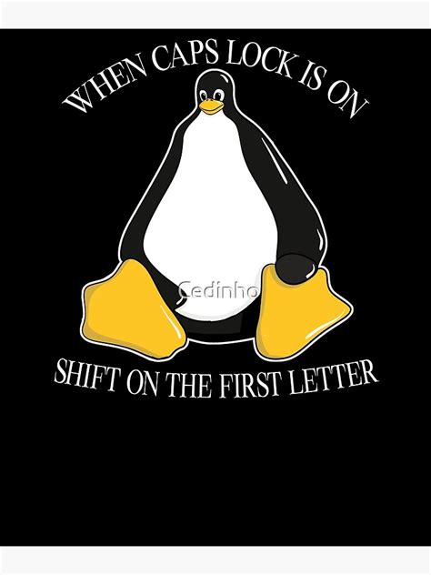 Caps Lock Linux Penguin It Nerd Humor For Computer Geek Poster For