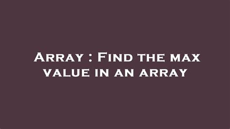 Array Find The Max Value In An Array YouTube
