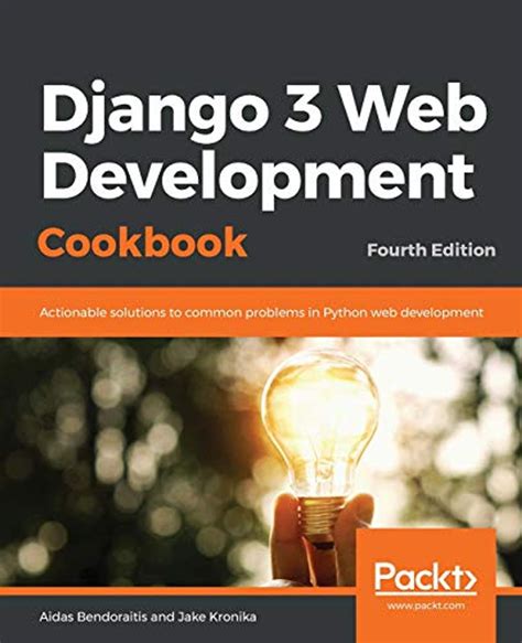 Django 3 Web Development Cookbook Fourth Edition Aidas Bendoraitis Jake Kronika