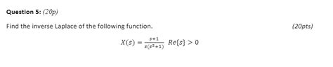 Solved Question 5 20p Find The Inverse Laplace Of The Chegg