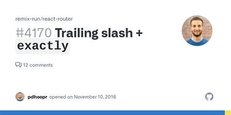Trailing Slash `exactly` · Issue 4170 · Remix Runreact Router · Github