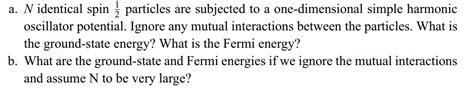 Solved A N ﻿identical Spin 12 ﻿particles Are Subjected To A