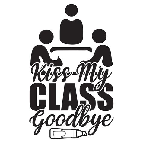 Premium Vector A Black And White Poster With The Words Kiss My Class