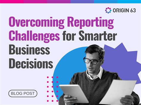 Overcoming Reporting Challenges For Smarter Business Decisions
