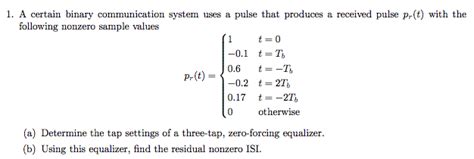 Solved A Certain Binary Communication System Uses A Pulse Chegg
