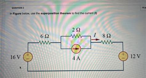Solved In Figure Below Use The Superposition Theorem To Chegg