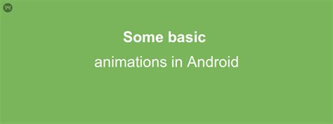 Some Basic Animations In Android Mobikul