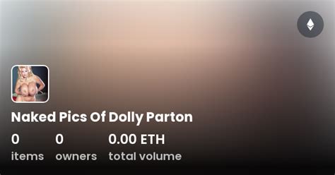 Naked Pics Of Dolly Parton Collection OpenSea