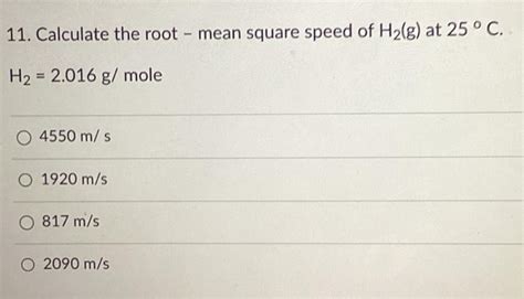 Solved Calculate The Root Mean Square Speed Of H G Chegg