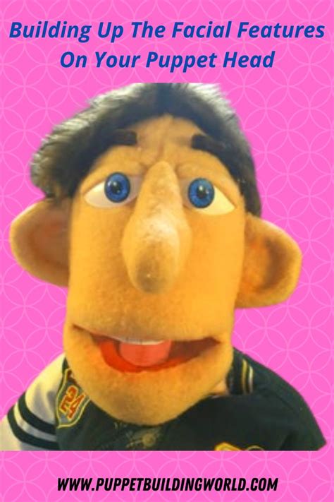 Building Up The Facial Features On Your Puppet Head Puppets Puppet Making Puppet Patterns