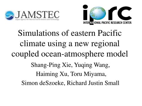 Ppt Simulations Of Eastern Pacific Climate Using A New Regional Coupled Ocean Atmosphere Model