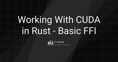 Working With Cuda In Rust Basic Ffi Tin Rabzelj