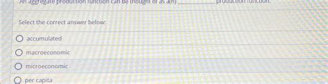 Solved An Aggregate Production Function Can Be Thought Of As