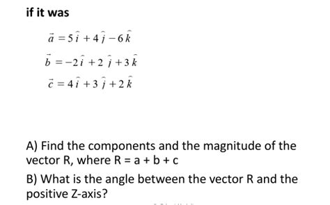 Solved If It Was A 5i 4j 6k B 2i 2j 3k C 4i 3j 2k A Chegg Com
