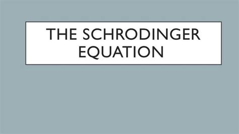 The Schrodinger Equation Explained Powerpoint Pptx