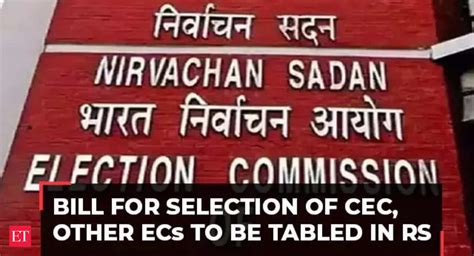 Bill To Be Tabled In RS To Regulate Appointment Of CEC ECs CJI Excluded From Team The