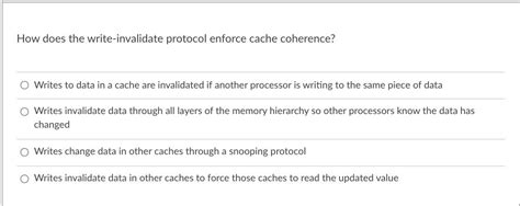 Solved How Does The Write Invalidate Protocol Enforce Cache Chegg