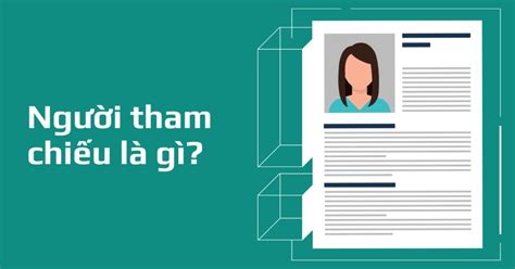 Người Tham Chiếu Là Gì Nên Chọn Ai Là Người Tham Chiếu