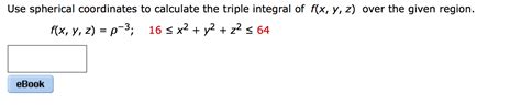 Solved Use Spherical Coordinates To Calculate The Triple