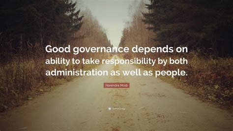 Narendra Modi Quote “good Governance Depends On Ability To Take