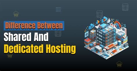 What Is The Difference Between Shared Hosting And Dedicated Hosting
