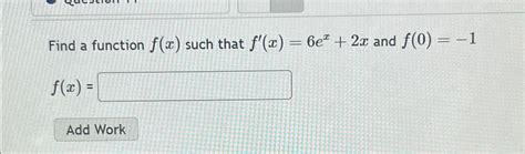 solved find a function f x ﻿such that f x 6ex 2x ﻿and
