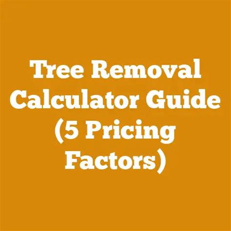 Tree Removal Calculator Guide Pricing Factors