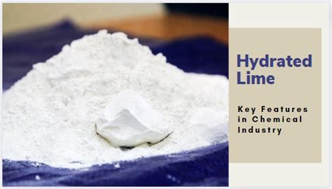 Hydrated Lime Key Features In Chemical Industry