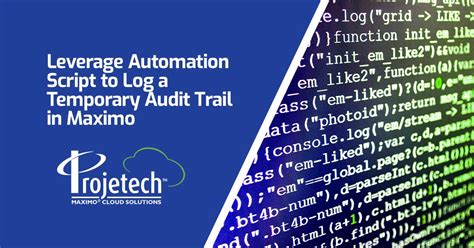 Leverage Automation Script To Log A Temporary Audit Trail In Maximo Projetech Inc