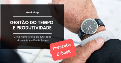 Workshop Gest O Do Tempo E Produtividade Em Belo Horizonte Sympla