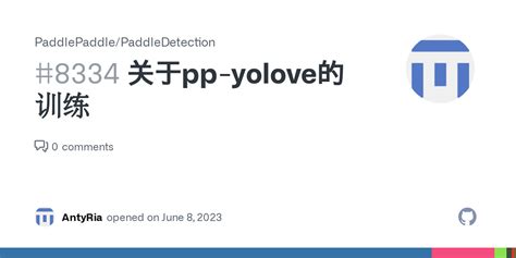 关于pp Yolove的训练 · Issue 8334 · Paddlepaddlepaddledetection · Github