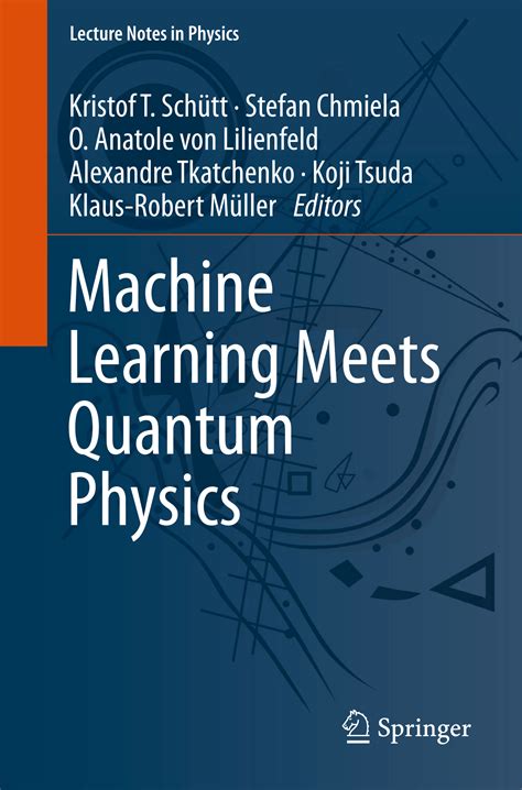 Machine Learning Meets Quantum Physics Schütt K Chmiela S Von Lilienfeld O