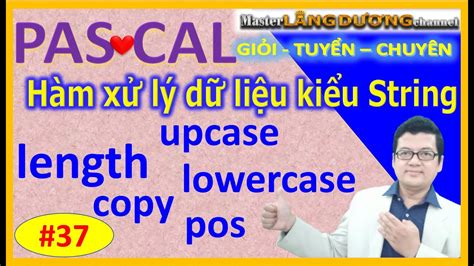 37 Pascal Stringansistring Hàm Length Upcase Lowercase Copy