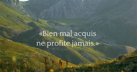 Les Plus Belles Citations Proverbe Français Bien mal acquis