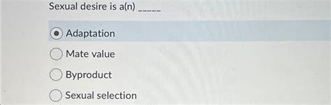 Solved Sexual Desire Is A N AdaptationMate Chegg Com