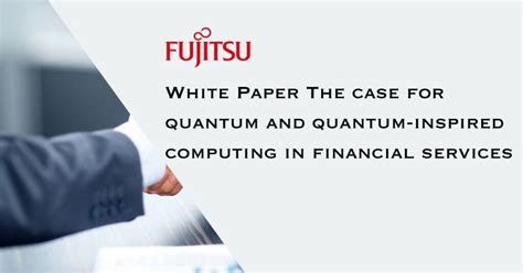 White Paper The Case For Quantum And Quantum Inspired Computing In Financial Services